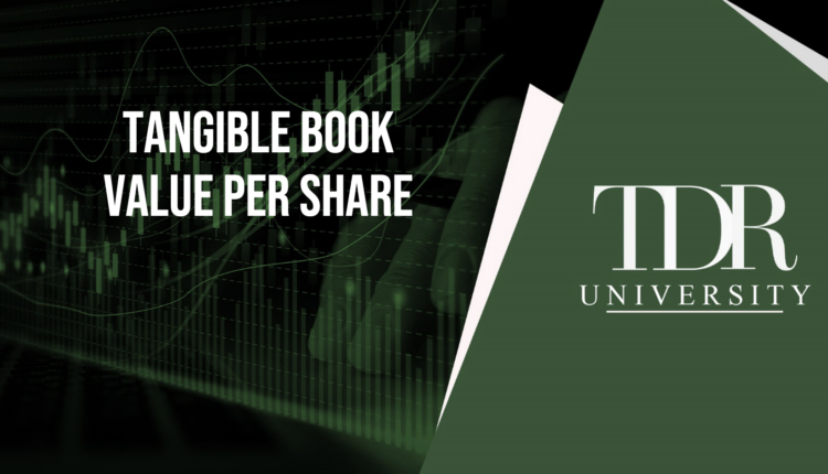 TDR University - Tangible Book Value Per Share - The Dales Report